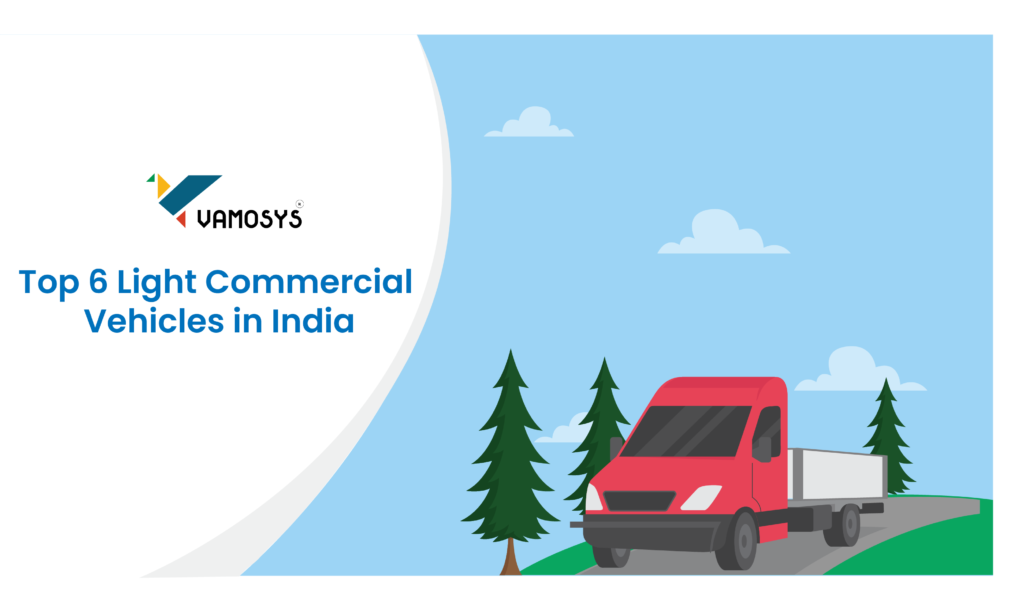 Top 6 Light Commercial Vehicles (LCVs) In India
