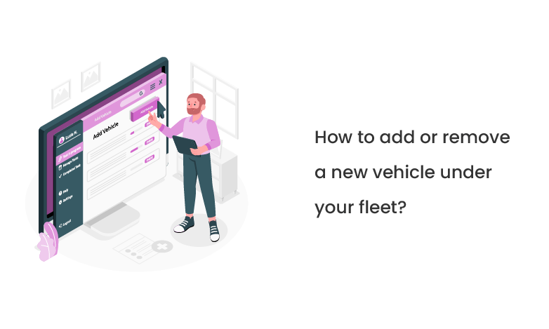 How to add or remove a new vehicle under your fleet? - Vamosys