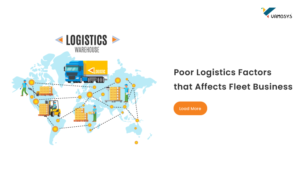 In What Ways Poor Logistics Services Impact Fleet Business?